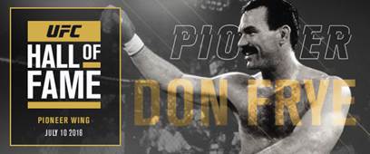 DON FRYE NAMED TO 2016 UFC® HALL OF FAME CLASS - REAL COMBAT MEDIA